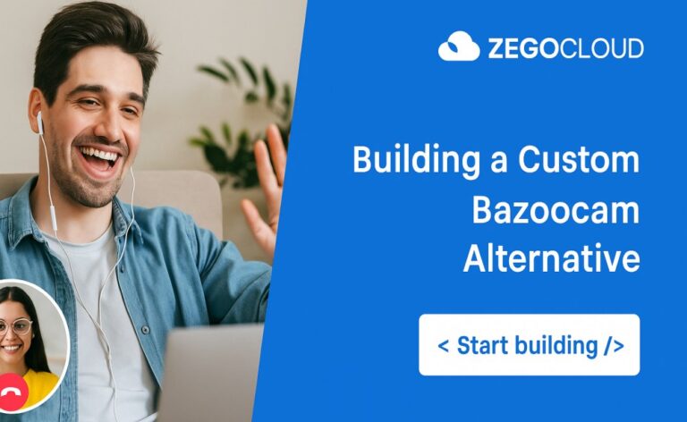 10 Best Bazoocam Alternative Apps for Video Chat in 2025 - ZEGOCLOUD